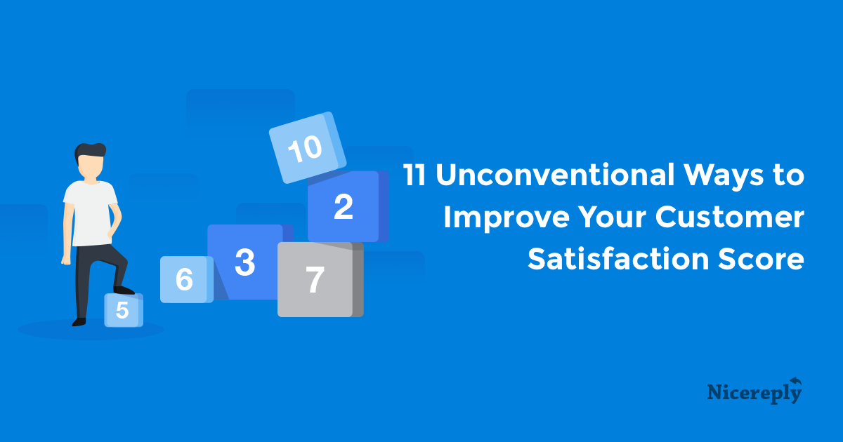 11 unconventional ways to improve customer satisfaction score