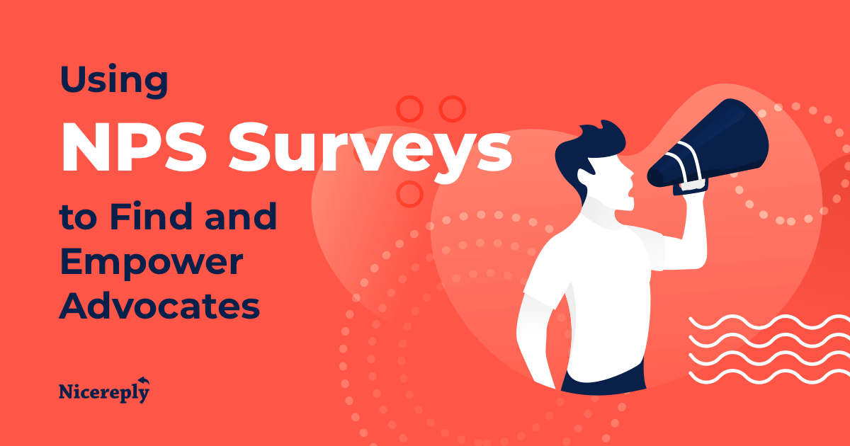 5 Tips to Use NPS Surveys to Find and Empower Advocates