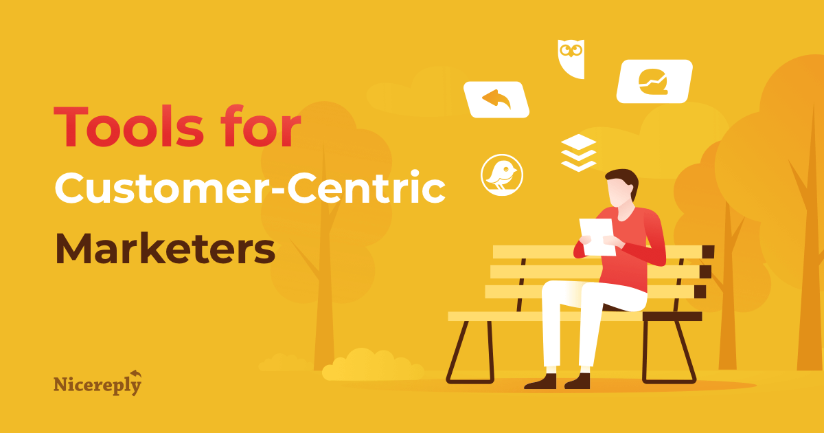 Customer-Centric Marketing: 18 Tips and Tools To Do It Right