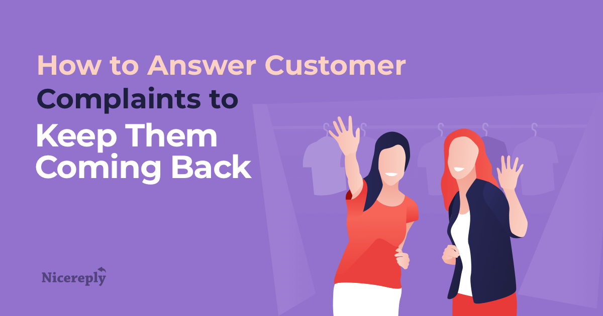 How to Answer Customer Complaints to Keep Them Coming Back