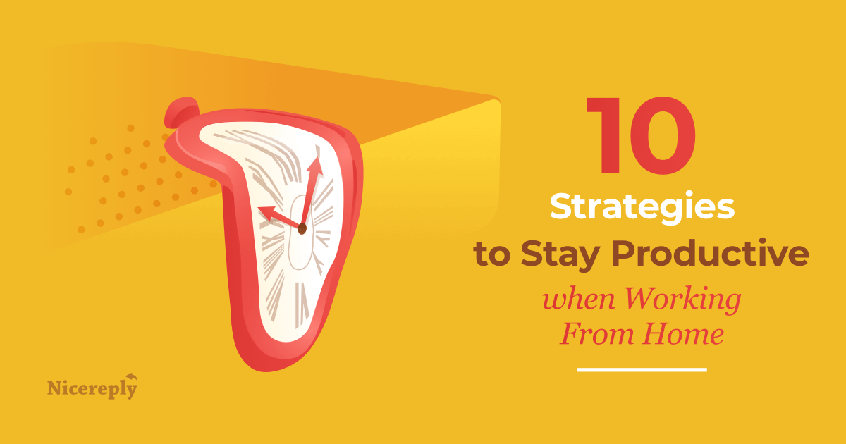 Working From Home: 10 Strategies to Stay Productive and Avoid Distractions