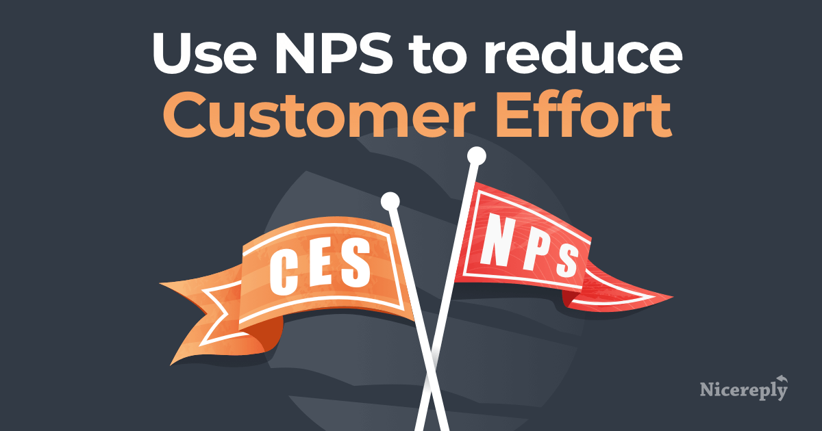 How To Use NPS Feedback To Reduce Customer Effort