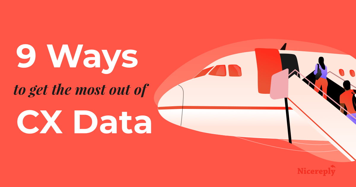 9 Ways to Get the Most Out Of Your Customer Experience Data