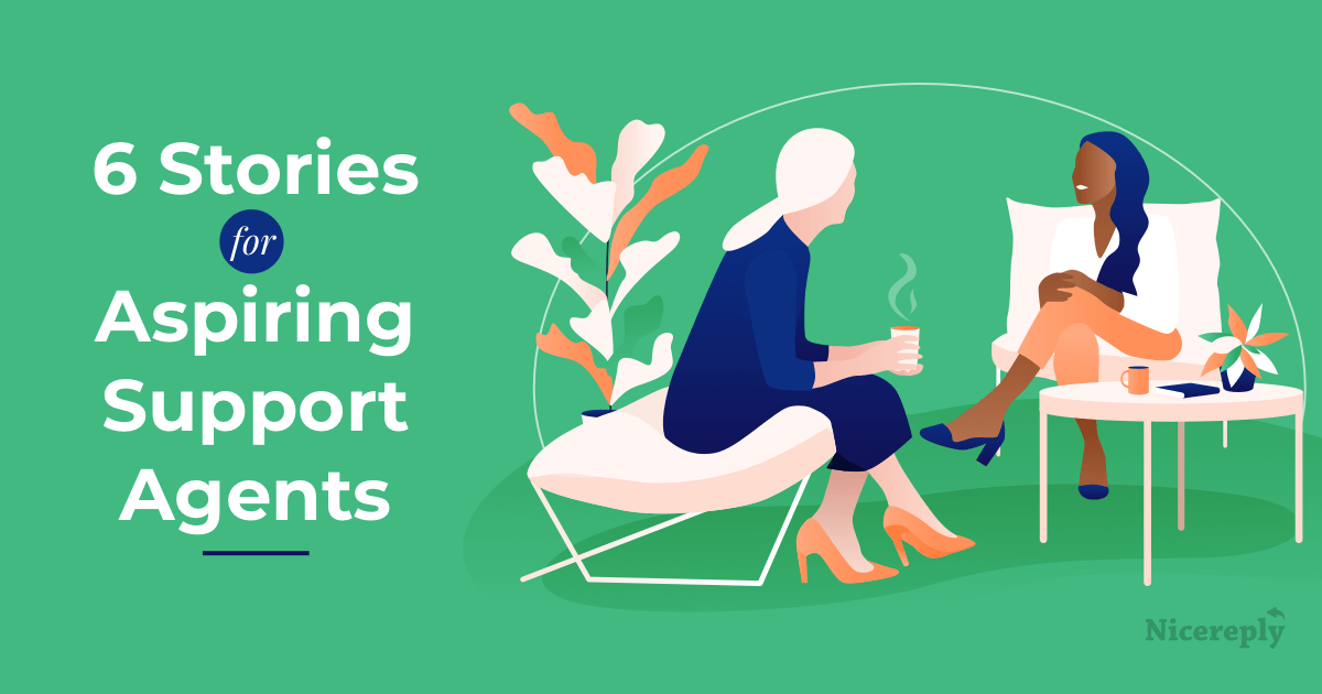 Hiring Support Agents: 6 Stories for Aspiring Support Agents