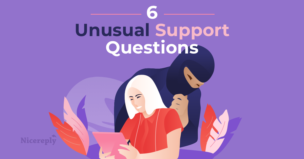 6 Very Unusual Customer Support Questions and How These Support Pros 6-very-unusual-customer-support-questions-and-how-these-support-pros