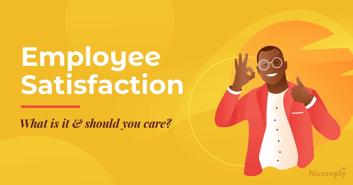 Employee Satisfaction: What is it and why should you care?