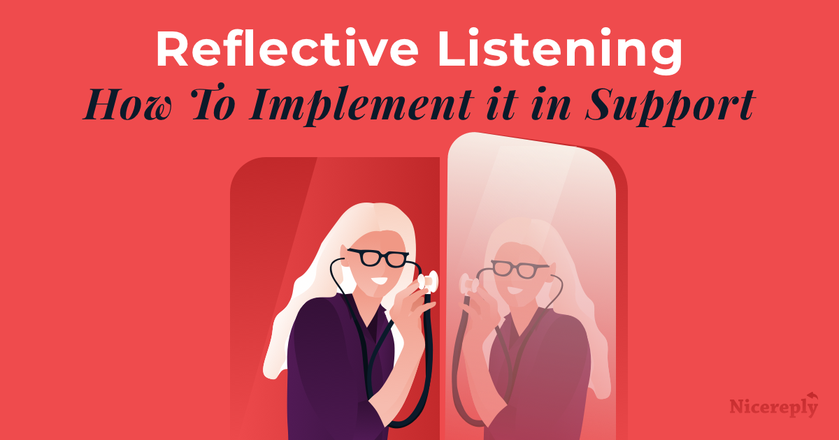 Reflective Listening: How Can Your Customer Support Team Implement It ...