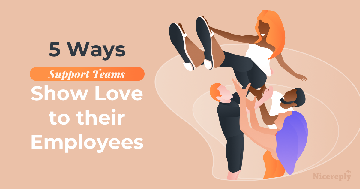 5 Ways Top Support Teams Show Love to Their Employees