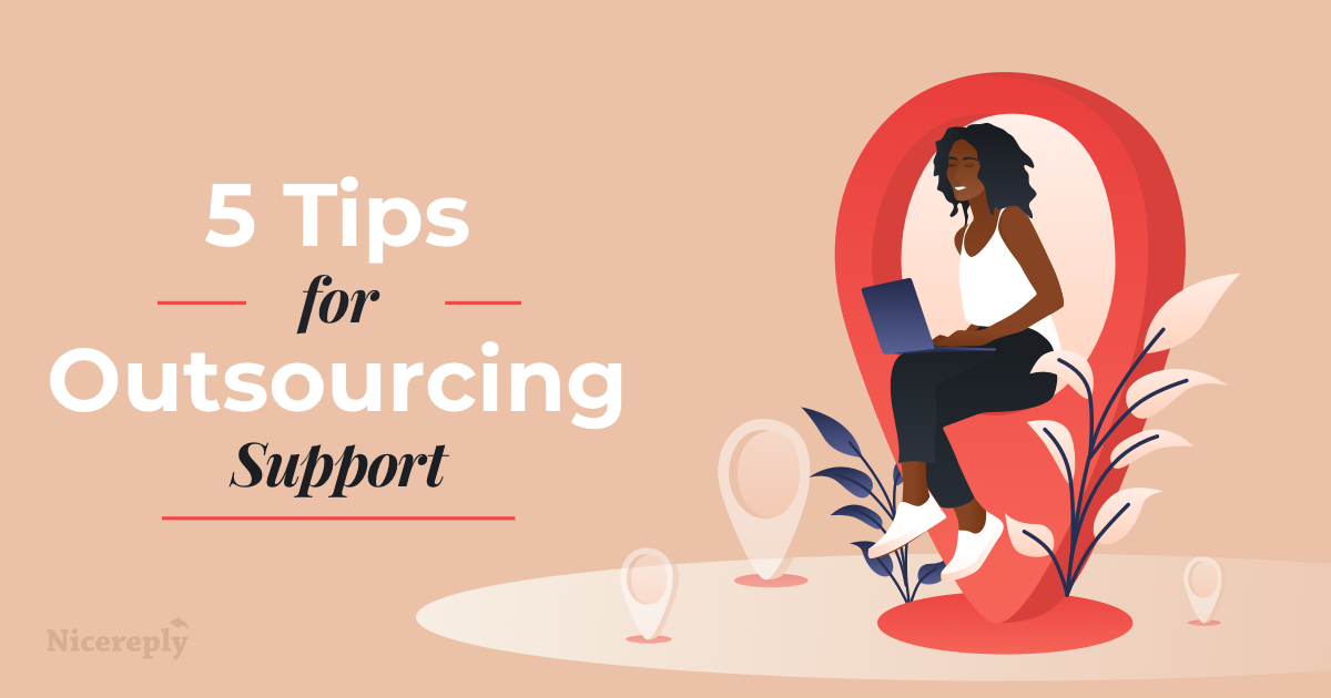 5 Pro Tips for Outsourcing Customer Support