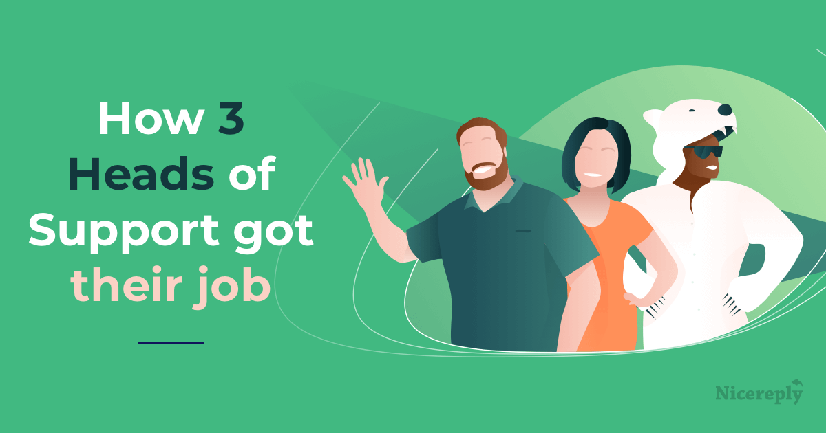 How three Heads of Support got their job