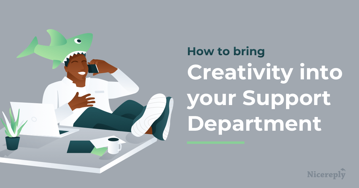 How to Bring Creativity Into Your Customer Service Department