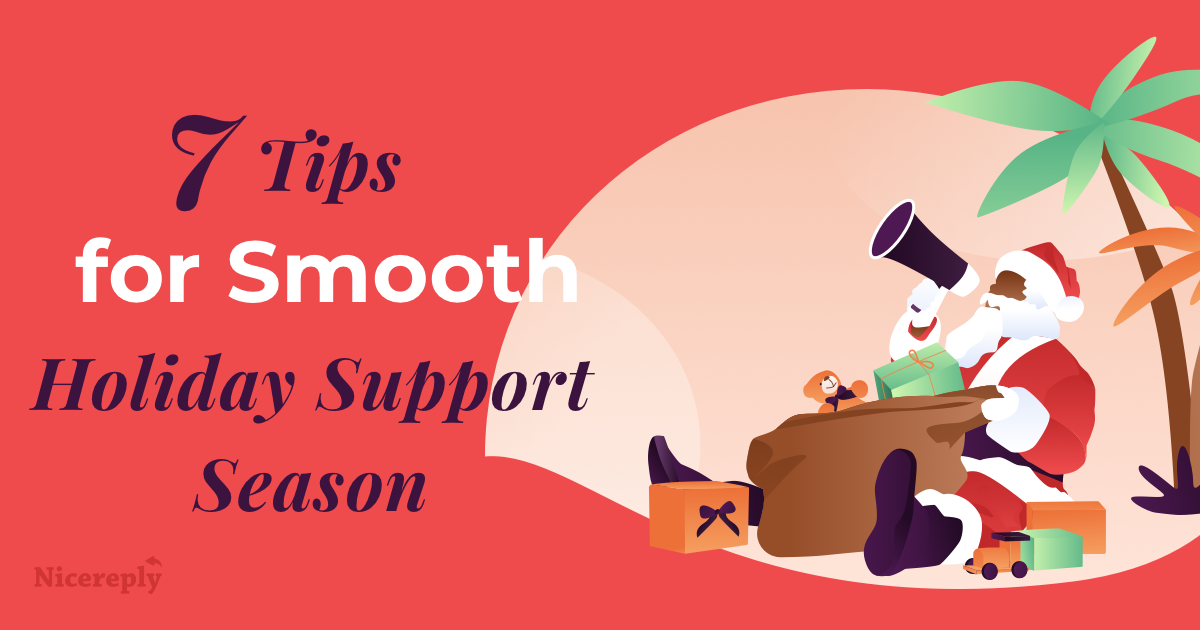 7 Things To Do Now To Guarantee a Smooth Holiday Support Season