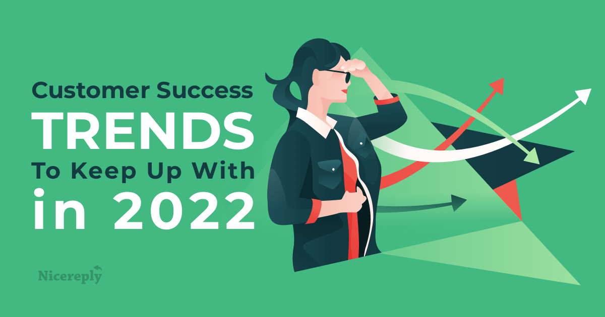 Customer Success Trends to Keep up with in 2022