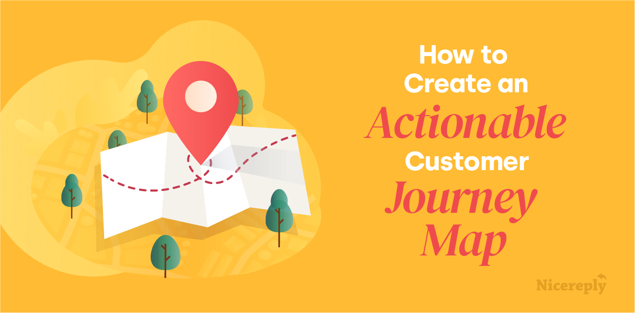 How to Create an Actionable Customer Journey Map [+With Samples]