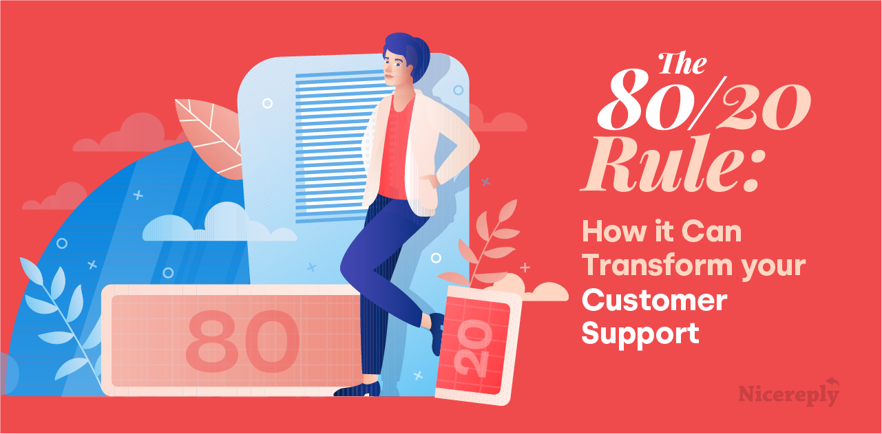 The 80/20 Rule: How it Can Transform Your Customer Support | Nicereply