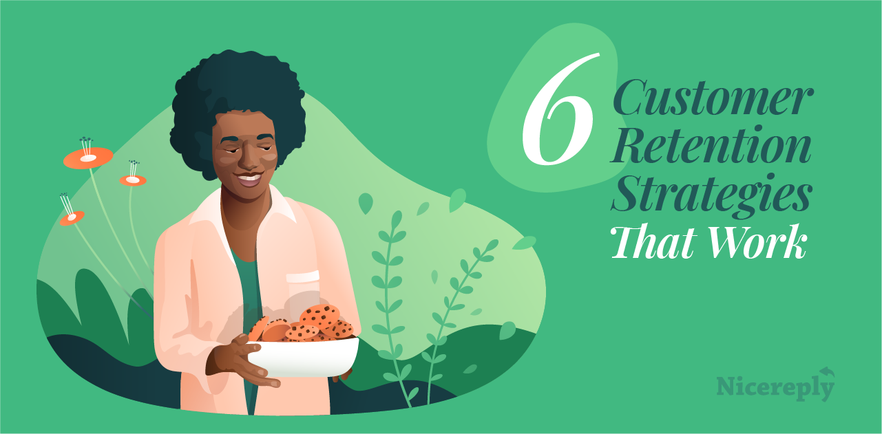 6 Customer Retention Strategies that Work [+Examples]