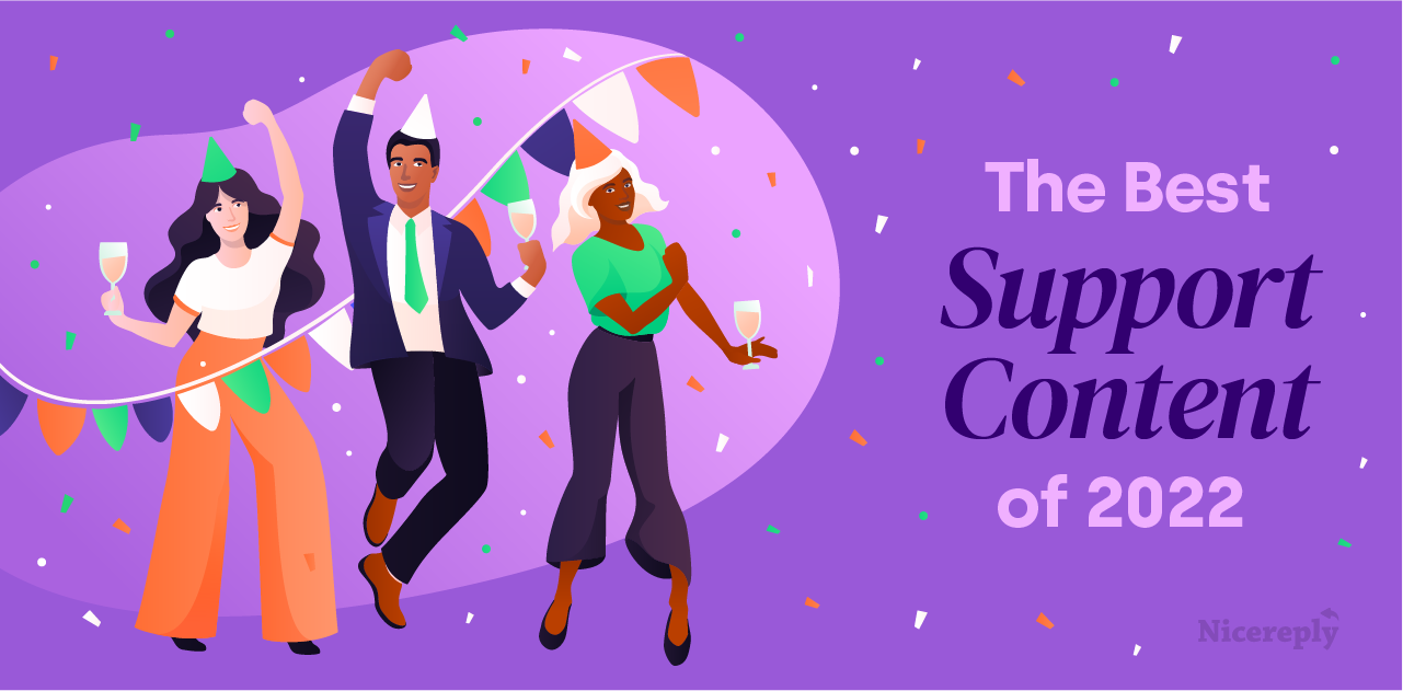 Best Support Content of 2022 | Customer Happiness Blog