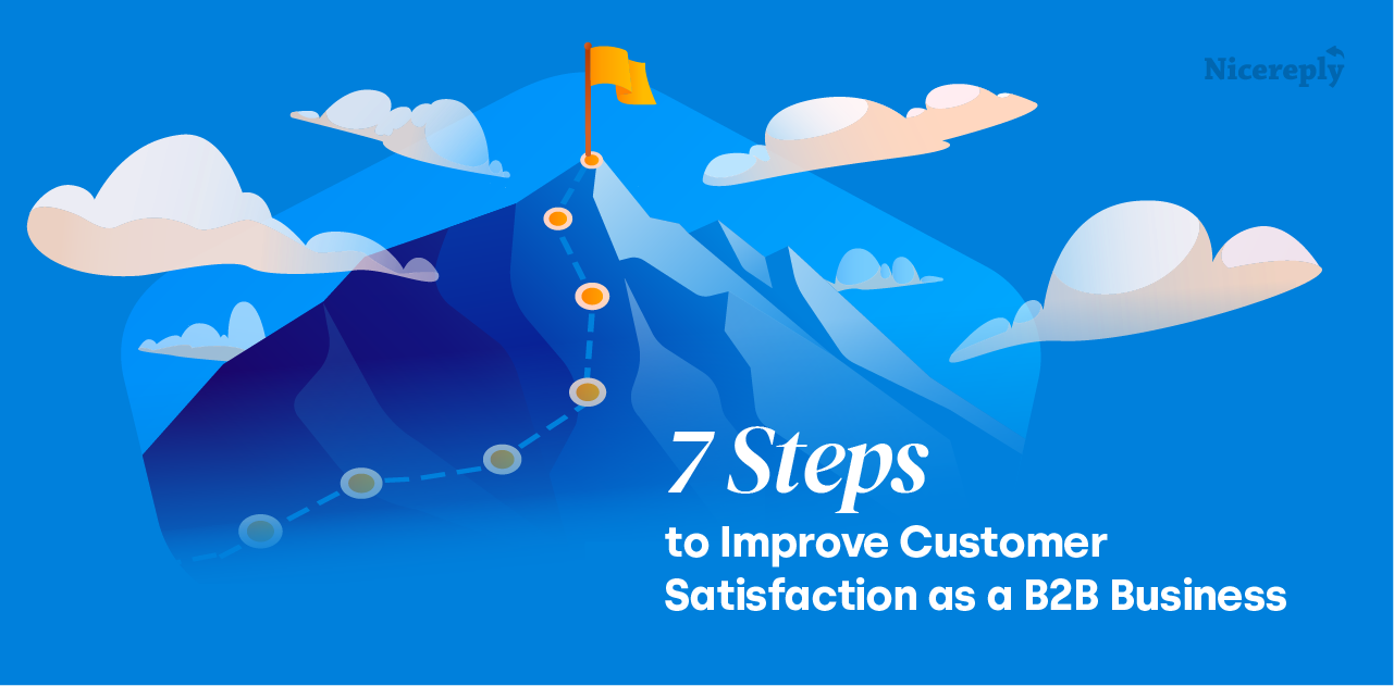 7 Steps to Improve Customer Satisfaction as a B2B Business