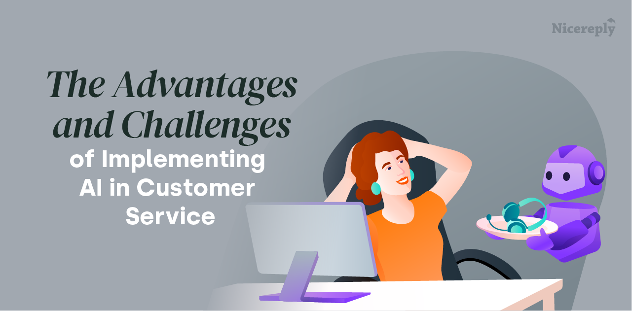 The Advantages and Challenges of Implementing AI in Customer Service