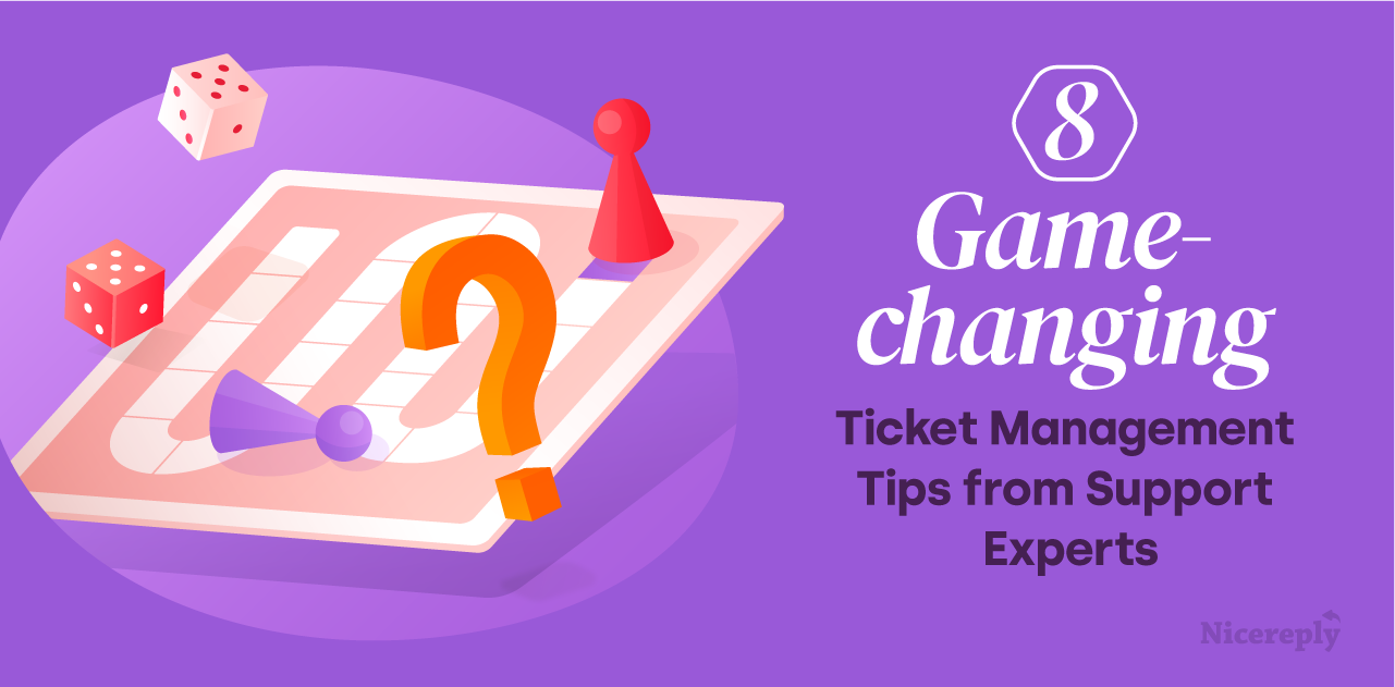 Ticket Management: 8 Game-changing Tips from Support Experts