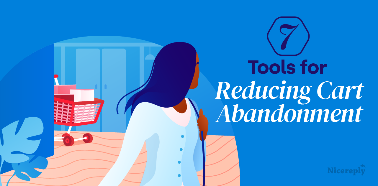 7 Tips for Reducing Cart Abandonment [+Recommended Tools]