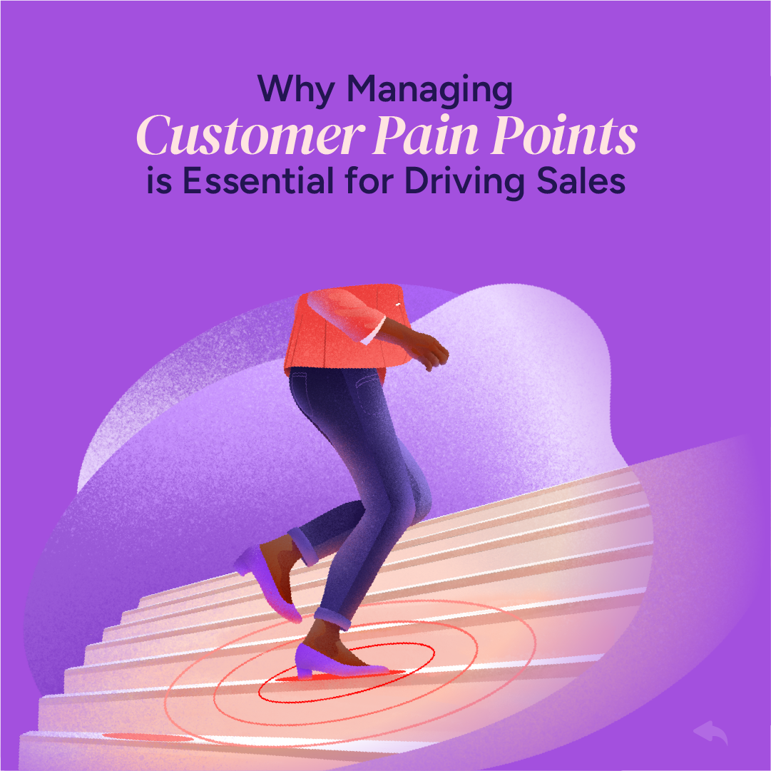 Why Managing Customer Pain Points is Essential for Driving Sales