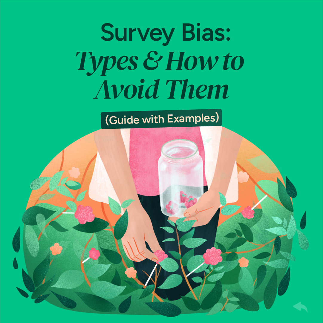 Survey Bias: Types & How to Avoid Them (Guide with Examples)